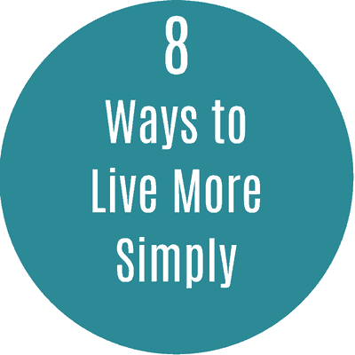 8 Ways to Live More Simply - Simple Living Mommy